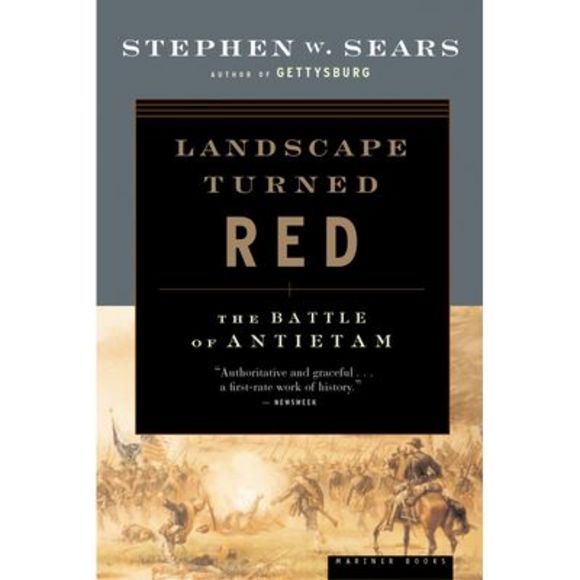 Stephen W. Sears | Other | Landscape Turned Red The Battle Of Antietam ...